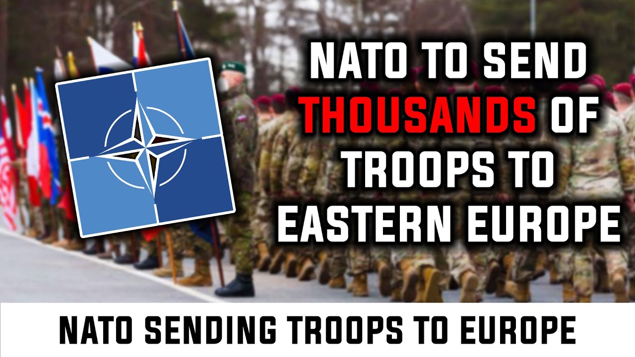 NATO Deploys Troops To Eastern Europe - YouTube