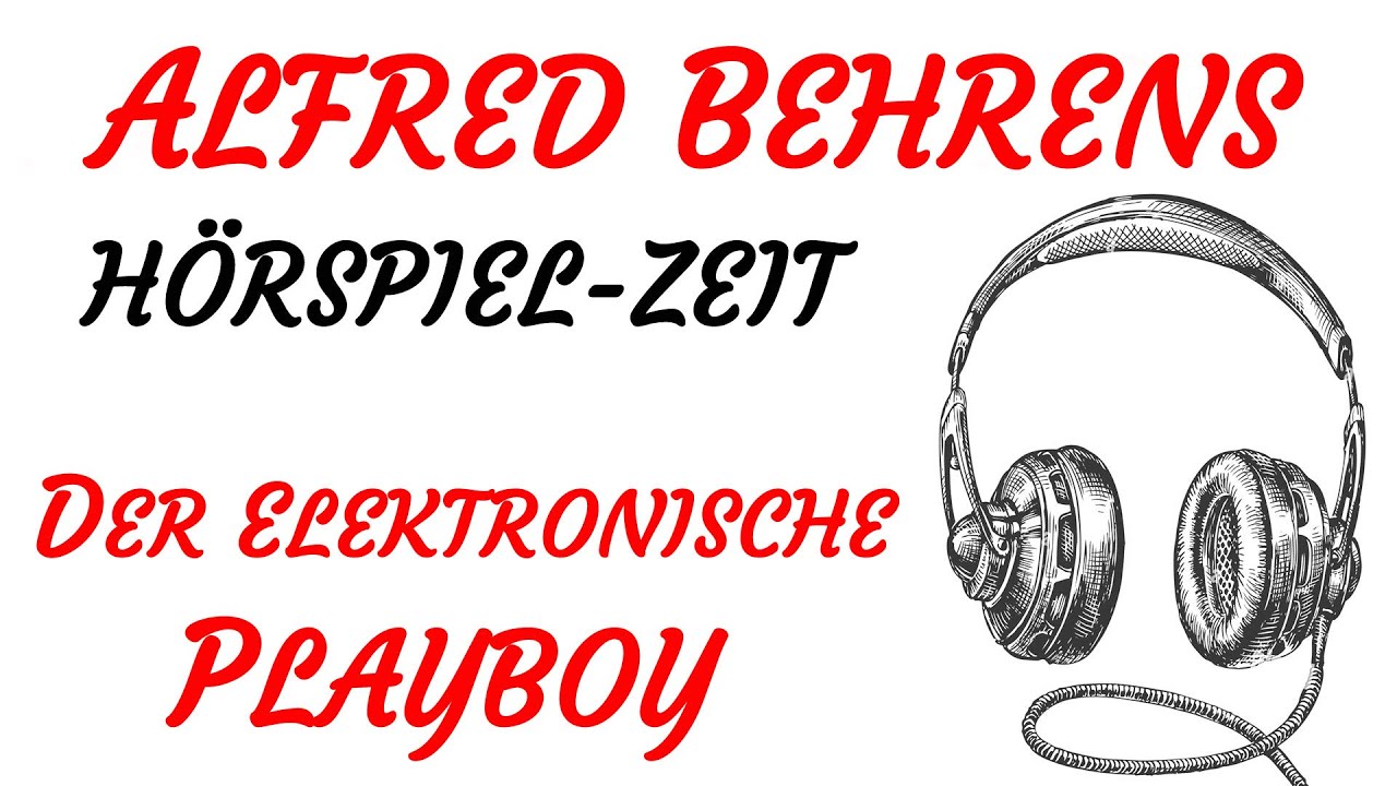 HÖRSPIEL - Alfred Behrens - DER ELEKTRONISCHE PLAYBOY (1983) - YouTube