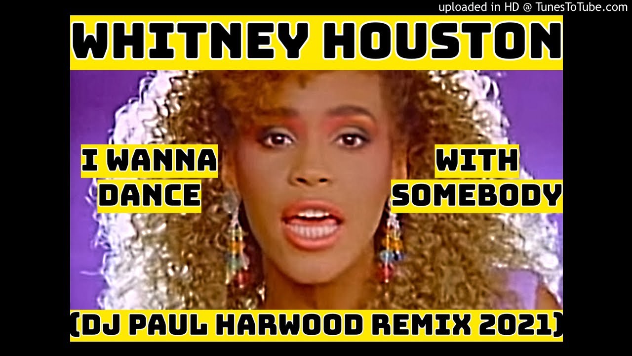 Whitney Houston - I Wanna Dance With Somebody (Who Loves Me) [DJ Paul ...