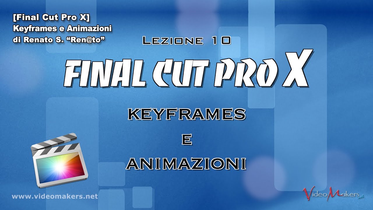 Final Cut Pro X - (Lezione 10) Keyframes E Animazioni - YouTube