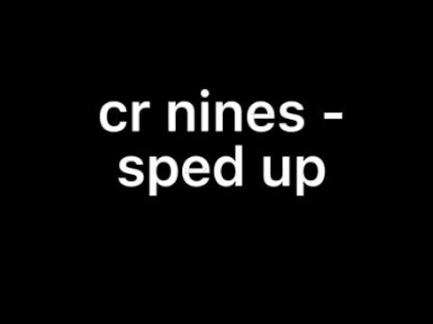 cr nines sped up - YouTube