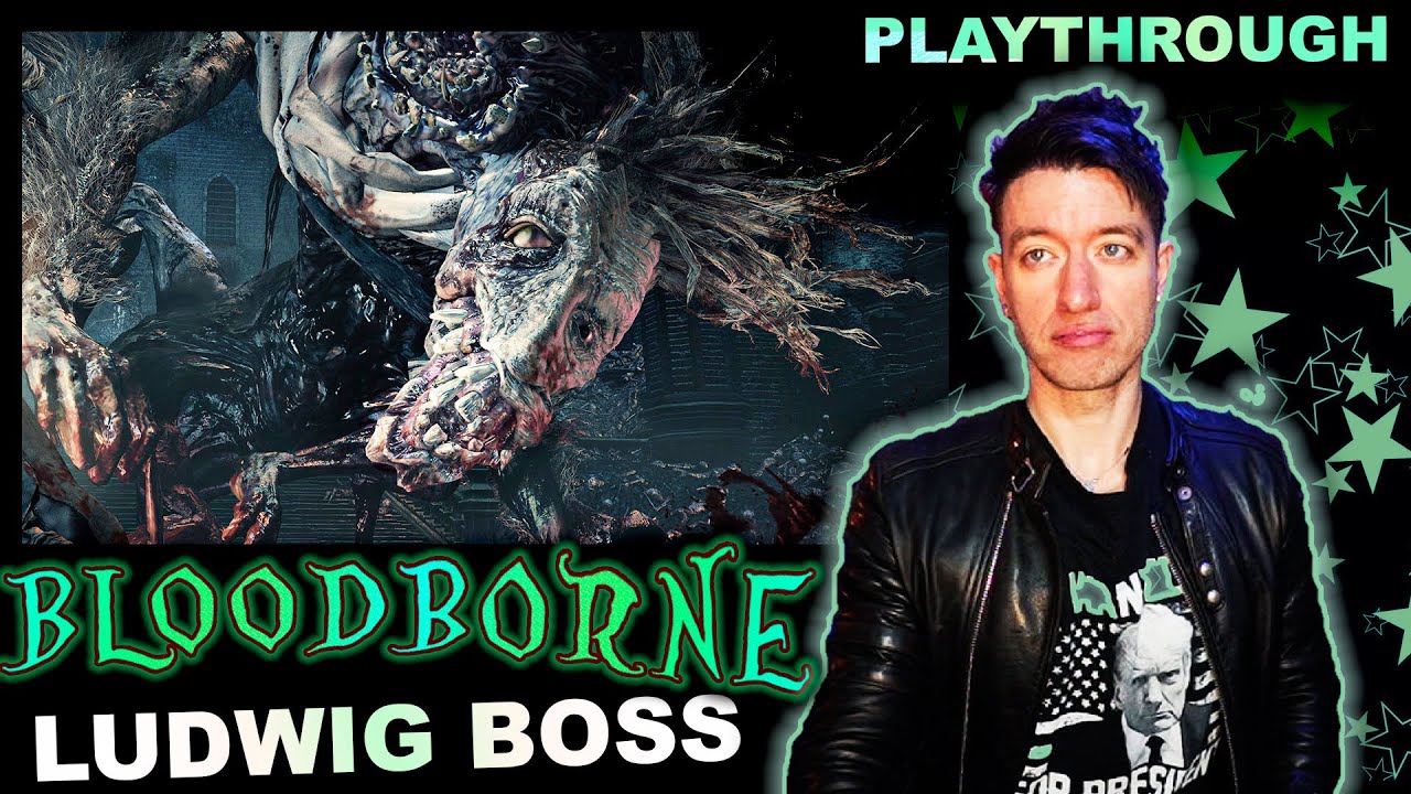 Let's Play BLOODBORNE | DLC Boss "Ludwig" ️ We DESTROY This Guy! 🩸Pt.9🩸 ...