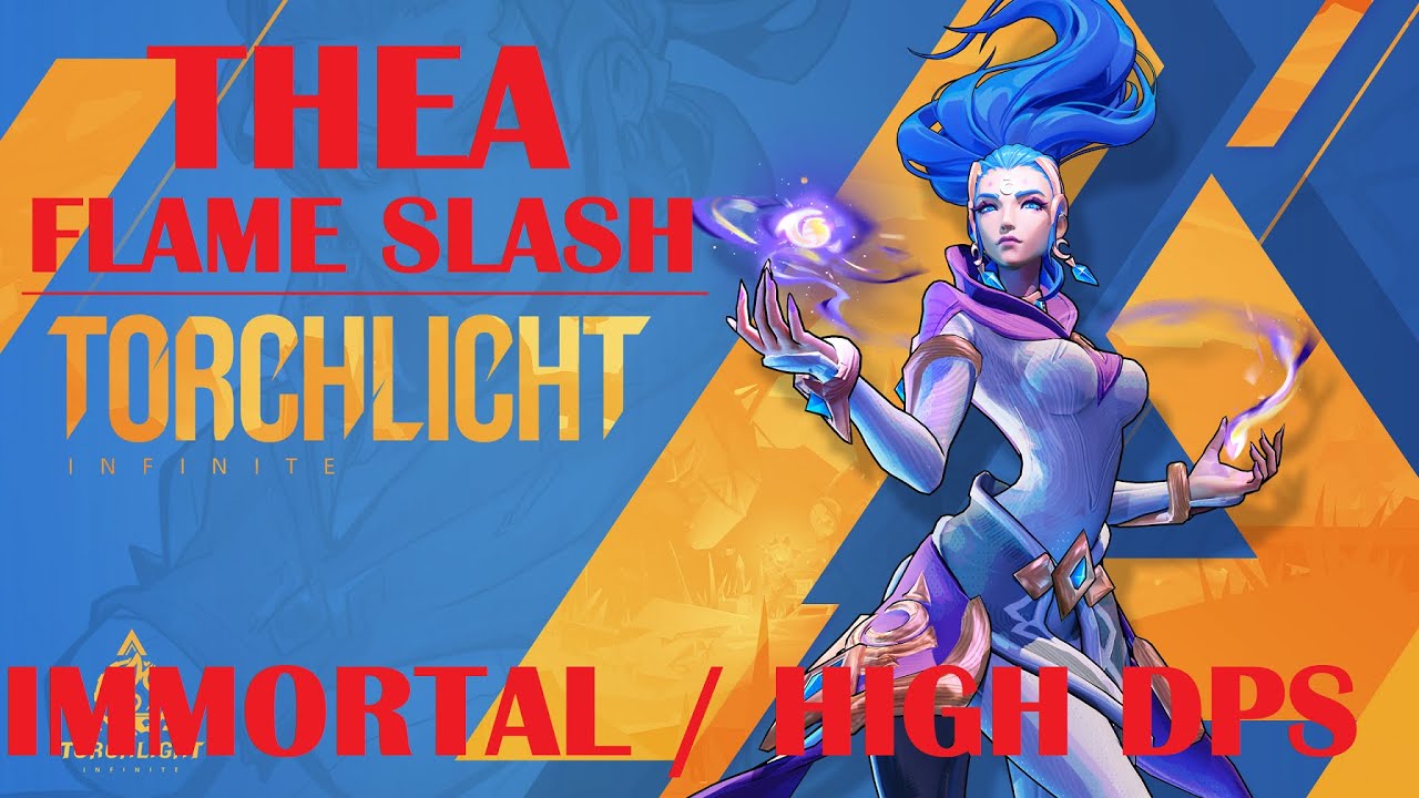 Torchlight Infinite THEA FLAME SLASH Perfect Immortal Build 4-8B DPS ...