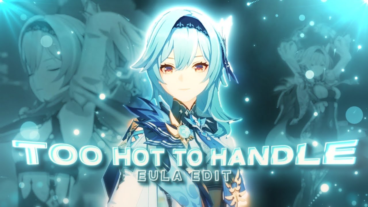Eula - Too Hot to Handle [EDIT] - YouTube