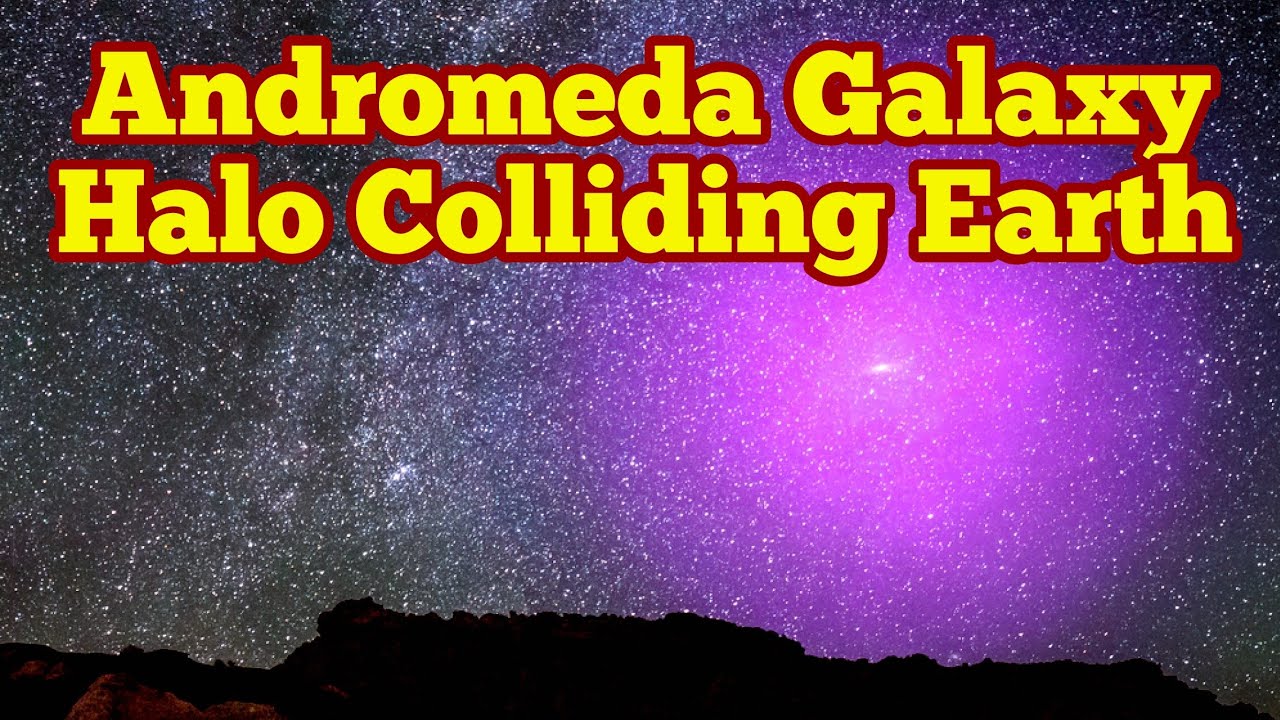 Halo Colliding Earth: Andromeda Galaxy Halo Colliding With Our Milky ...