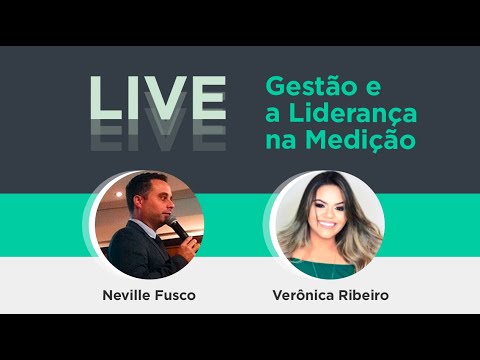 Gestão e a Liderança na Medição com Neville Fusco e Verônica Ribeiro ...