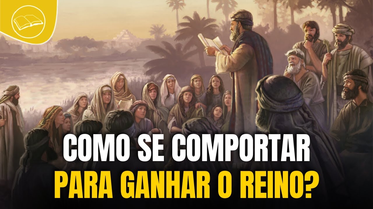 Como você deve se comportar para ganhar o renino dos céus? - YouTube