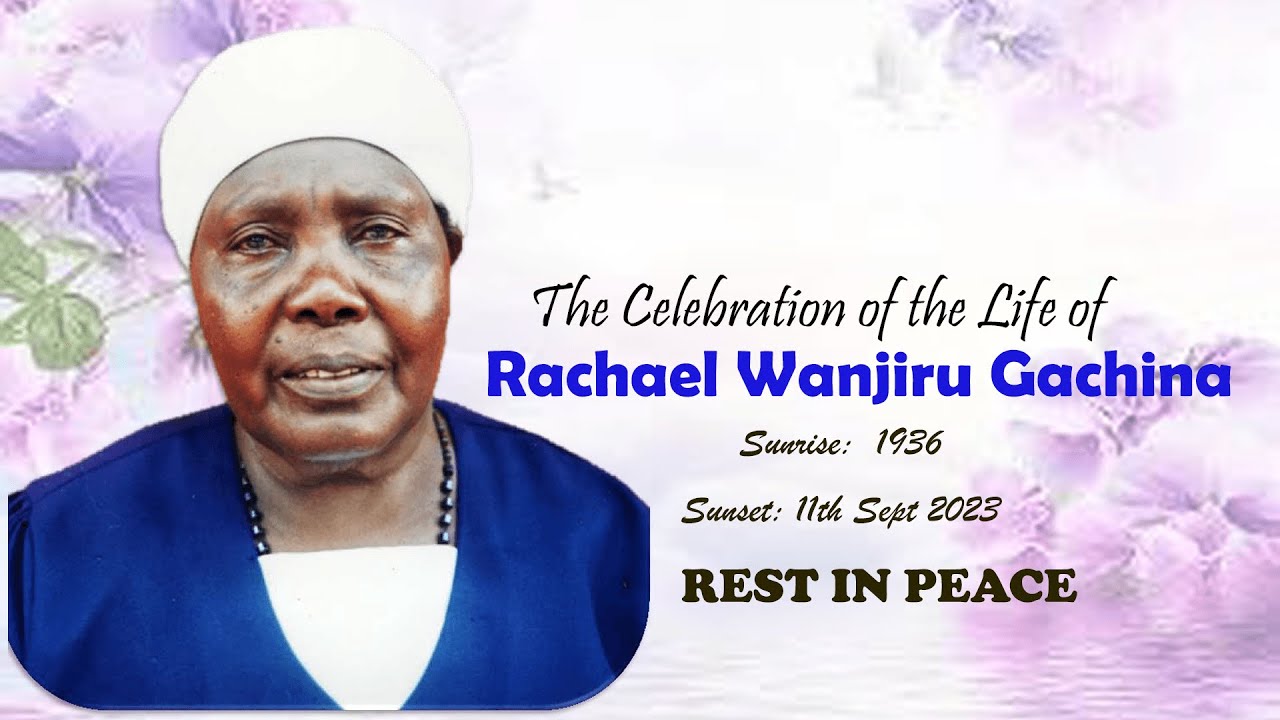 The Celebration of the Life of RACHAEL WANJIRU GACHINA - YouTube
