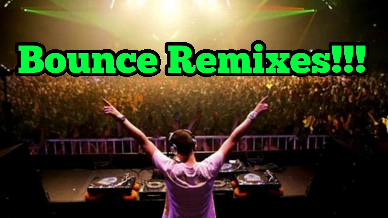 Bounce Remixes of popular songs!! - YouTube