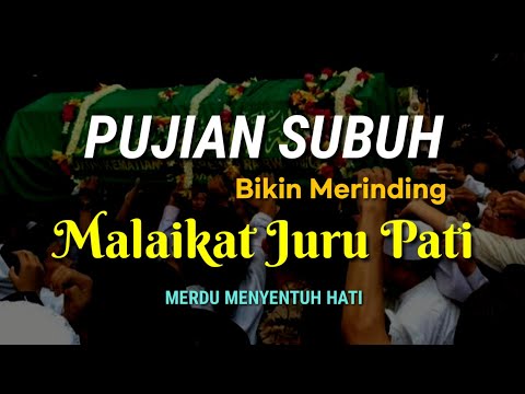 Pujian Subuh Bikin Merinding || Malaikat Juru Pati