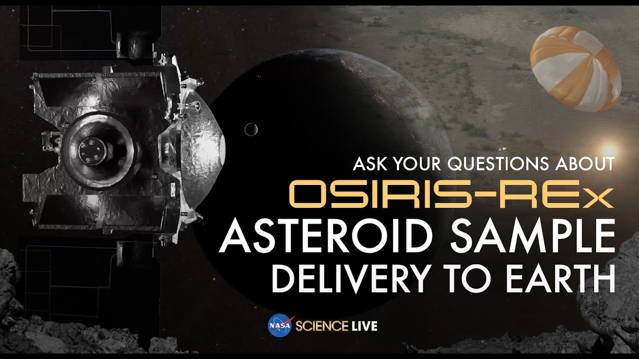 NASA Science Live: Ask Your Questions About OSIRIS-REx Asteroid Sample ...