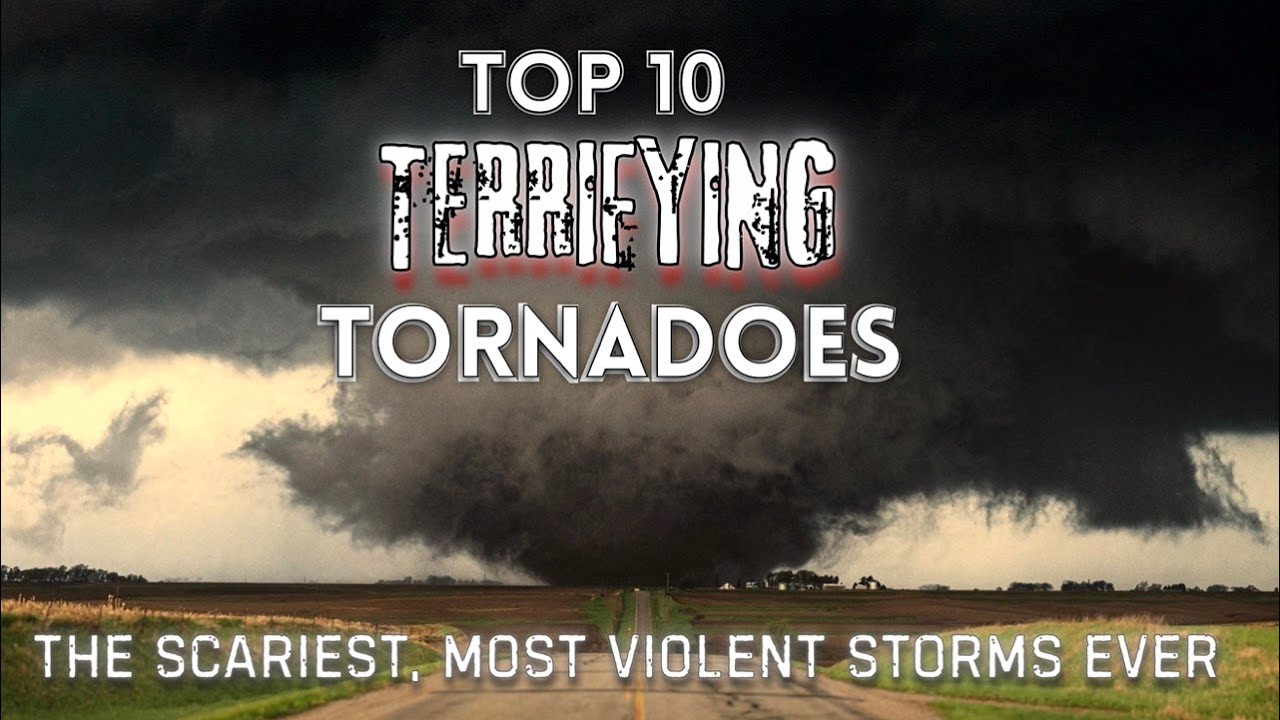 Top 10 Most TERRIFYING Tornados | The Scariest Storms Ever Recorded ...