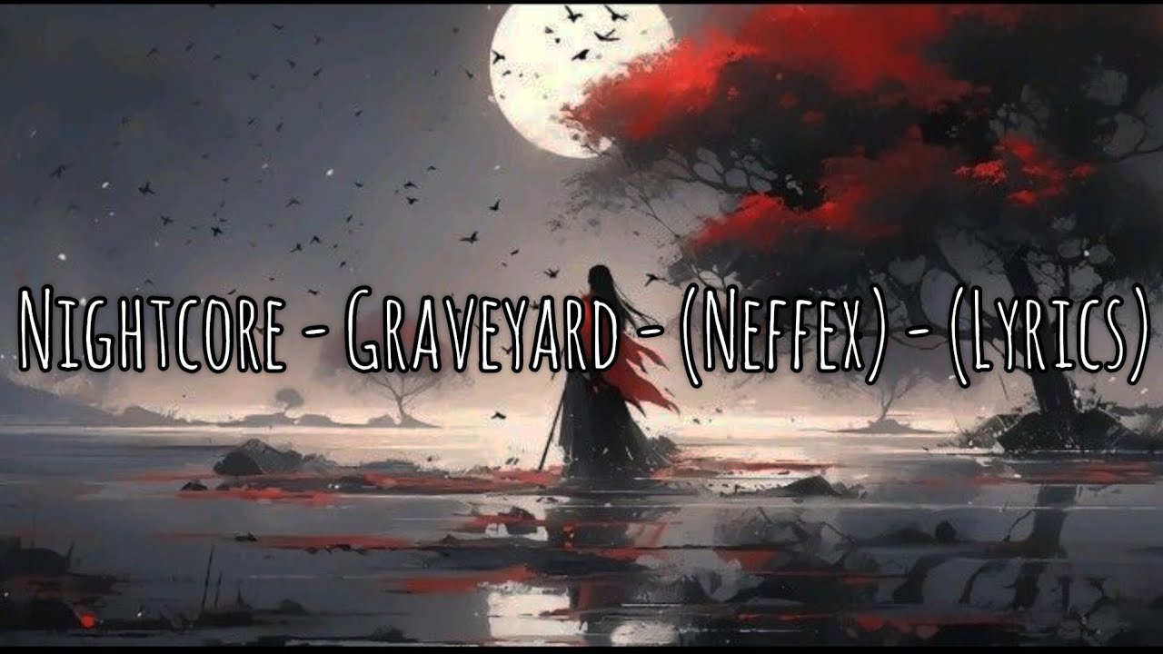 Nightcore - Graveyard - (Neffex) - (Lyrics) - YouTube