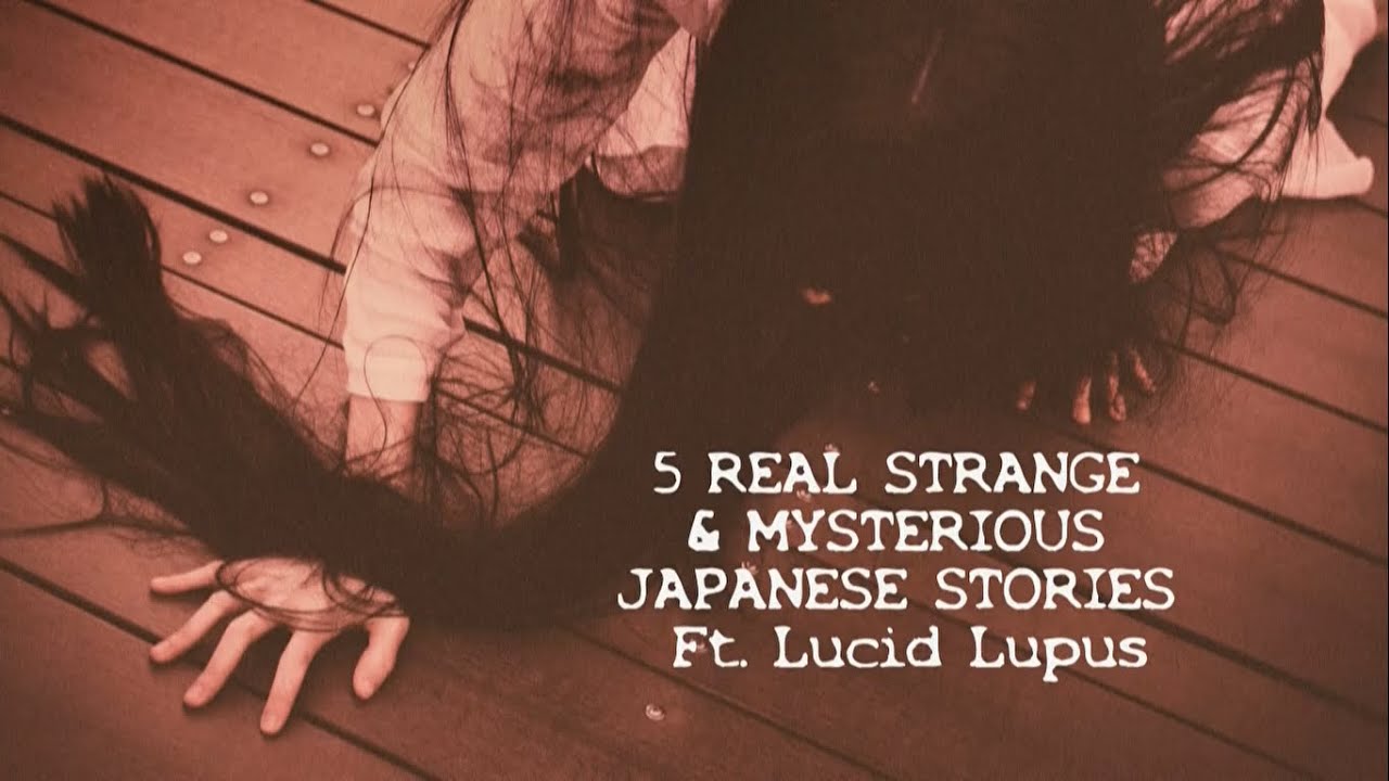 5 REAL STRANGE & MYSTERIOUS JAPANESE SCARY STORIES Ft @LucidLupus # ...