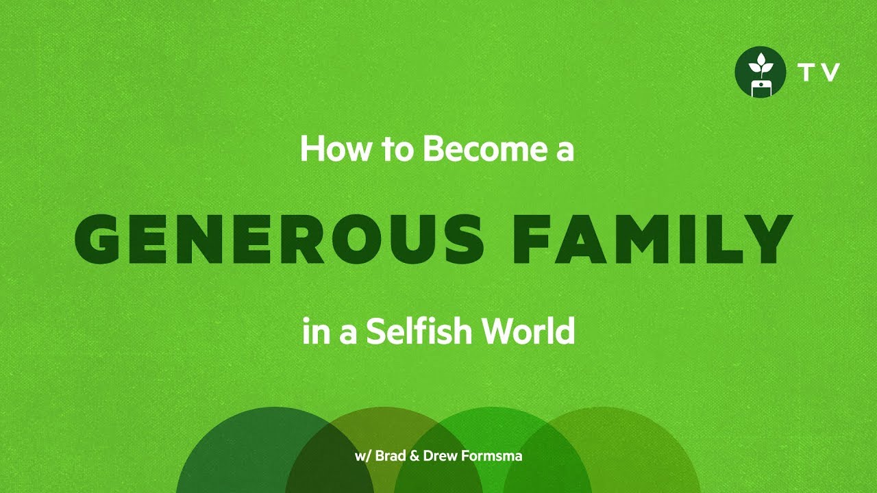 How to Become a Generous Family in a Selfish World - YouTube