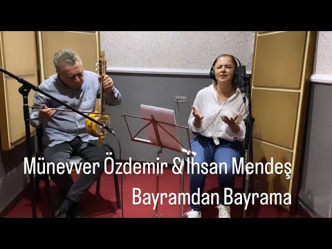 Münevver Özdemir & İhsan Mendeş / Bayramdan Bayrama