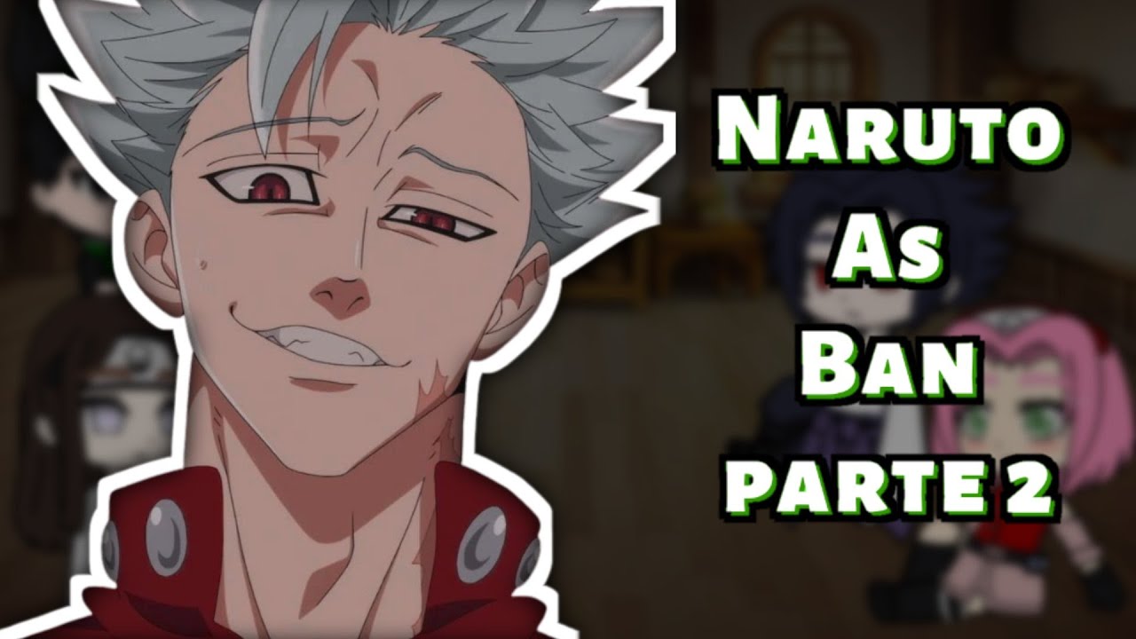 Naruto's friends react to Naruto as Ban // part 2 // 🇧🇷🇺🇸 // Hiki Gacha ...
