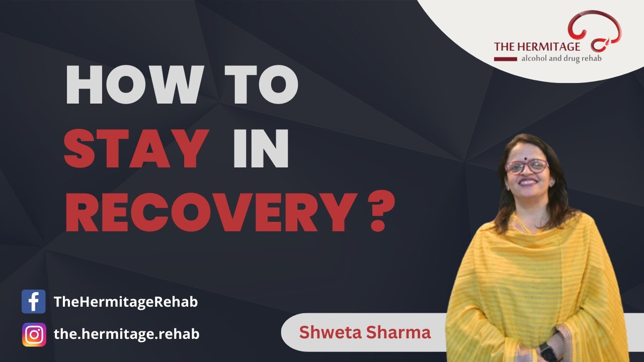 How to Stay in Recovery ? | By Shaveta Sharma | The Hermitage Rehab ...