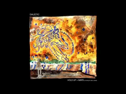 Dialectic: Hold Up + Maps - YouTube