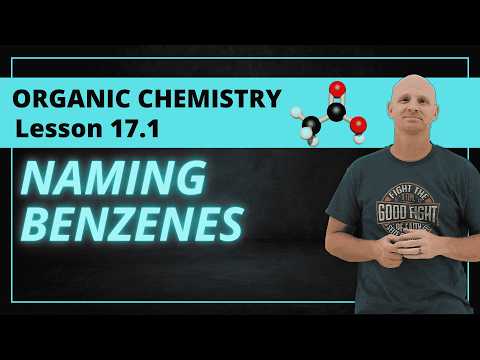 Naming Benzenes | IUPAC Nomenclature | 17.1 Organic Chemistry