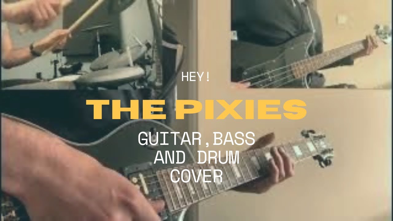 The Pixies- Hey (guitar, bass & drums short cover) - YouTube