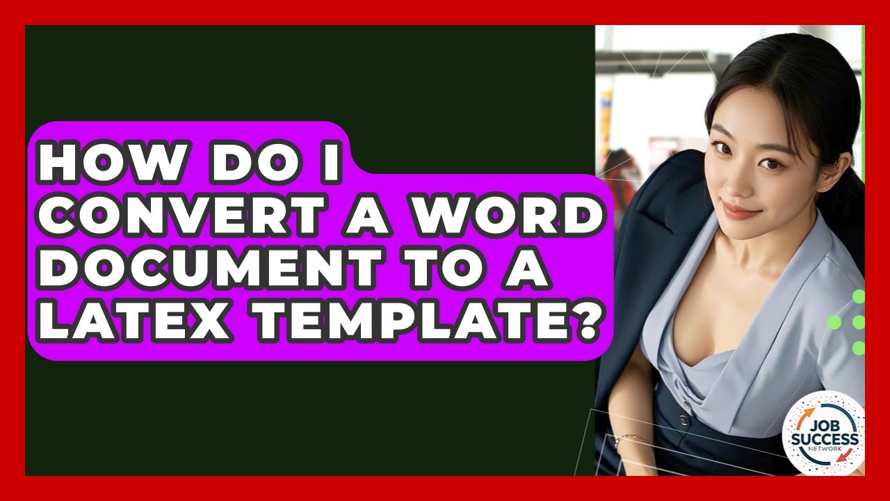 How Do I Convert A Word Document To A LaTeX Template? - Job Success ...