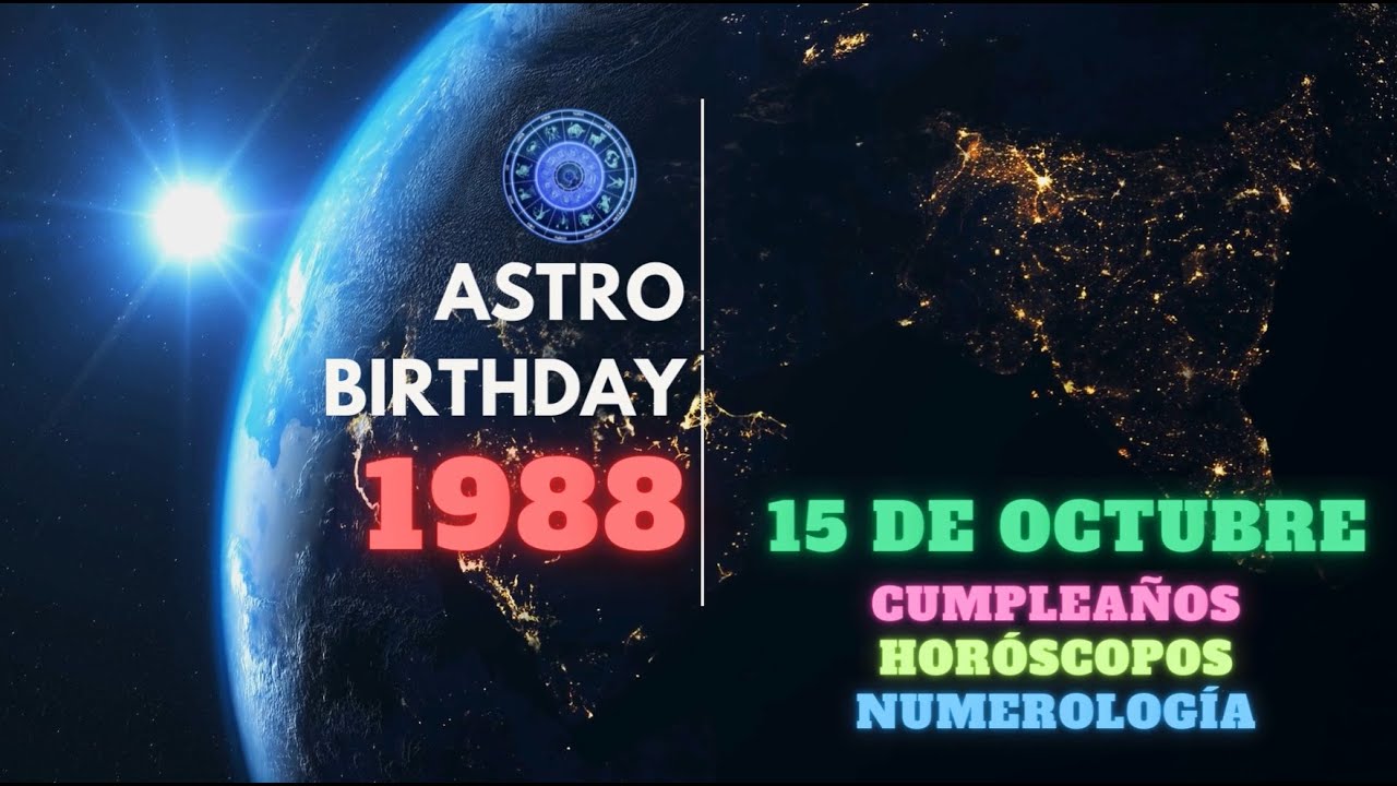 October 15, 1988 / 15 de octubre de 1988. Astro Birthday. Horóscopos ...