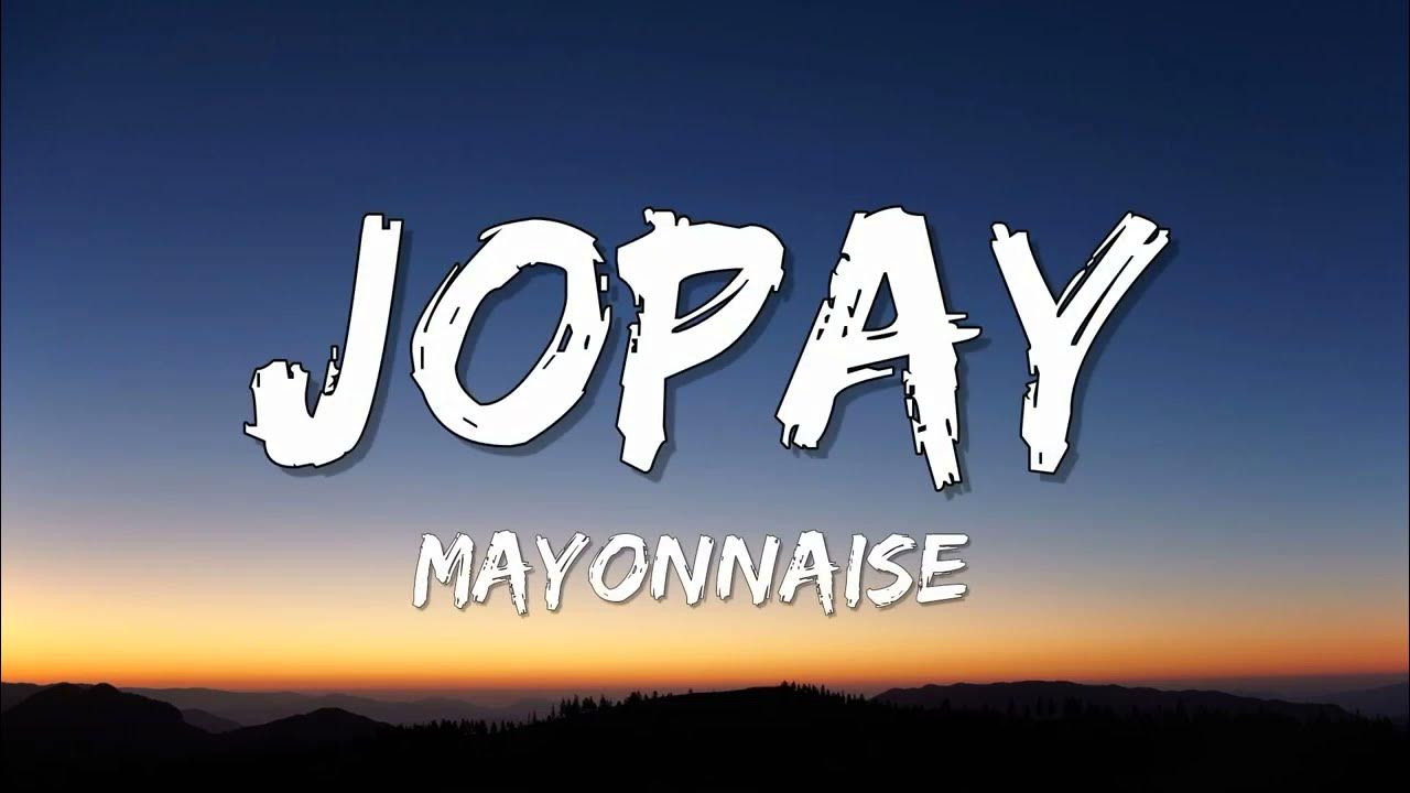 Mayonnaise - Jopay (Lyrics) - YouTube Music