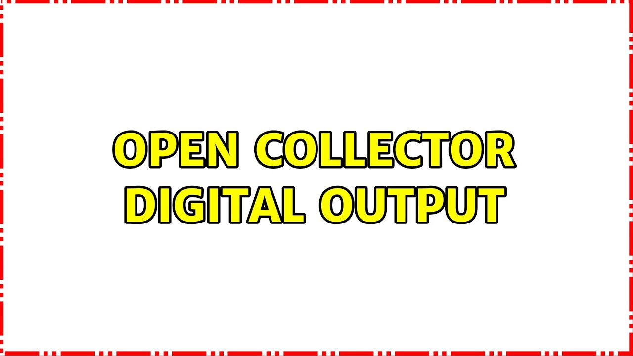 open collector digital output (2 Solutions!!) - YouTube