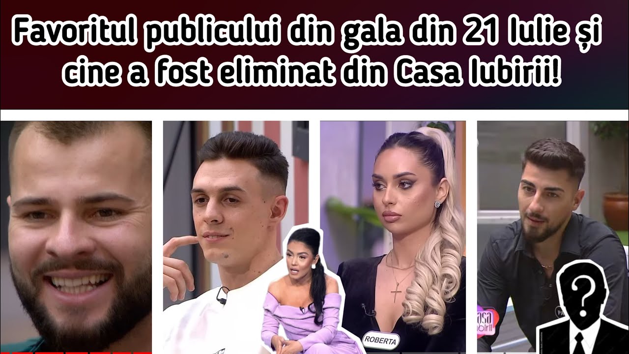 Favoritul publicului din gala din 21 Iulie și cine a fost eliminat din ...