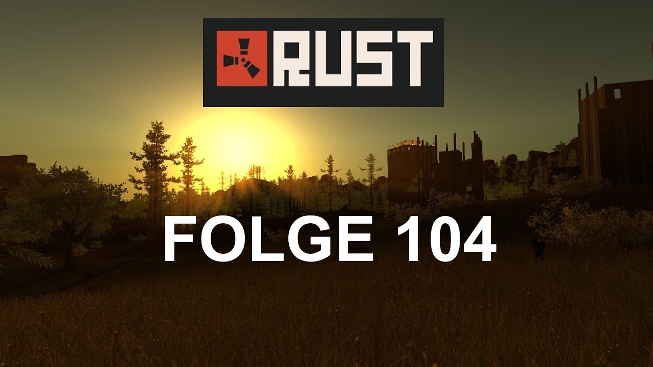 Let's Play Rust - Folge 104 (German/HD) - YouTube
