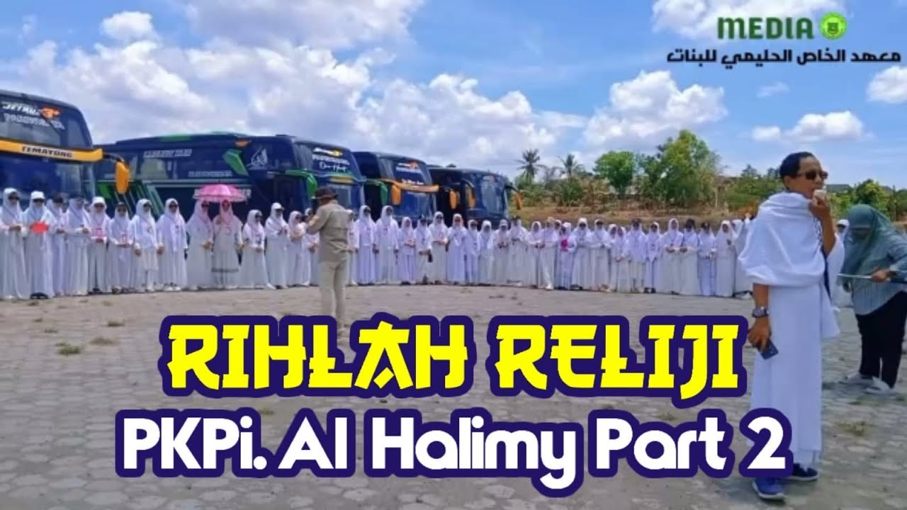 RIHLAH RELIJI PKPi. Al-Halimy Part 2 - YouTube