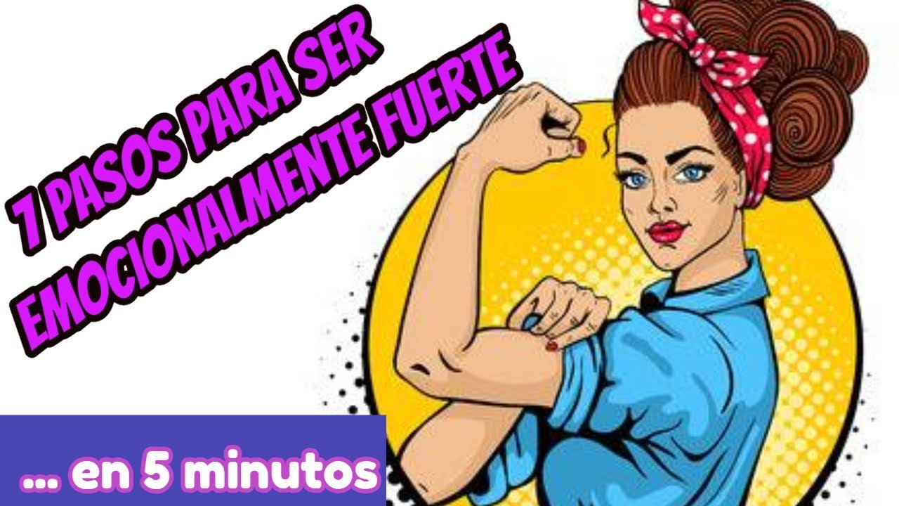 Cómo SER EMOCIONALMENTE FUERTE...7 pasos - YouTube