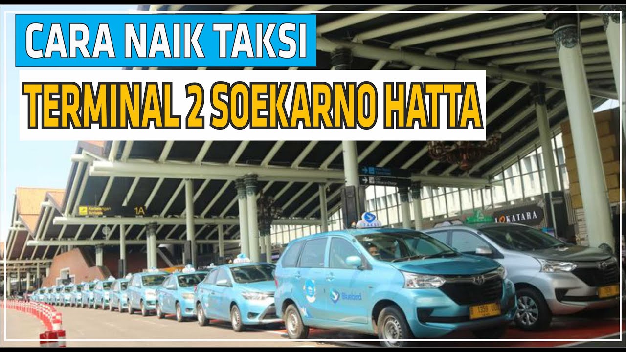 CARA NAIK TAKSI BANDARA SOEKARNO HATTA TERMINAL 2 bluebird YouTube cara-naik-taksi-bandara-soekarno-hatta-terminal-2-bluebird-youtube