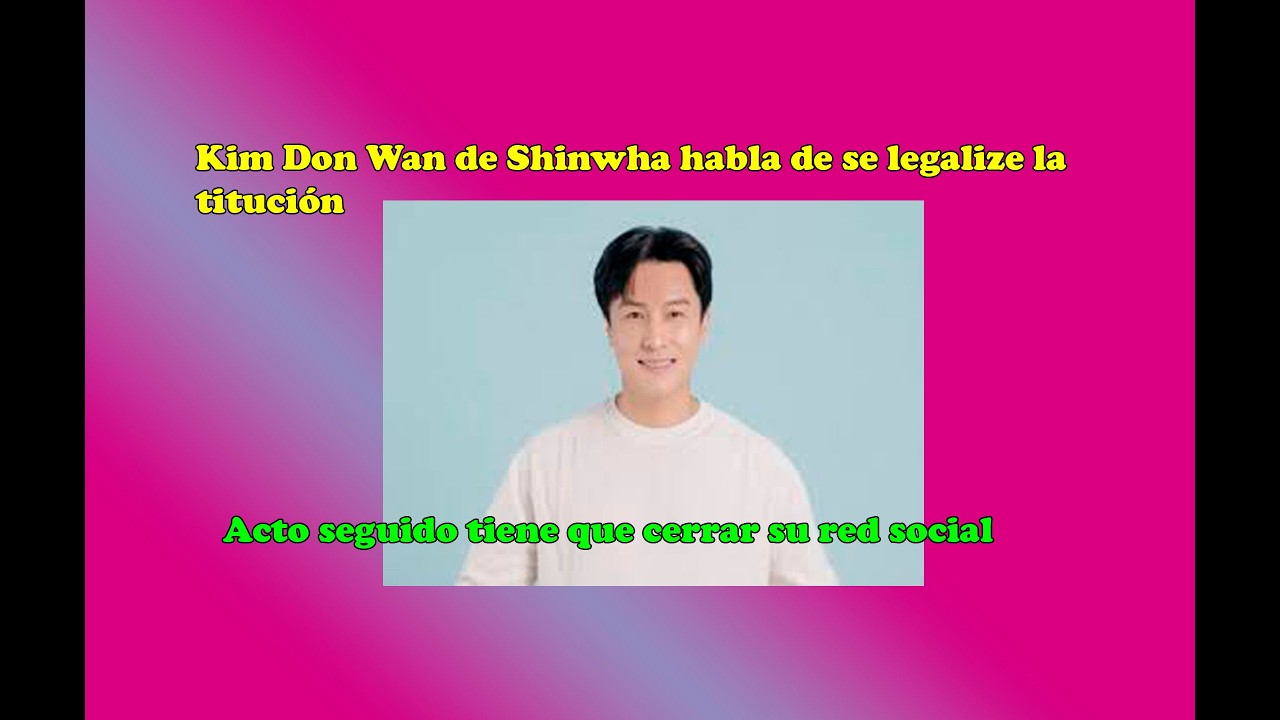 Kim Don Wan de Shinwha tiene que cerrar su red social - YouTube