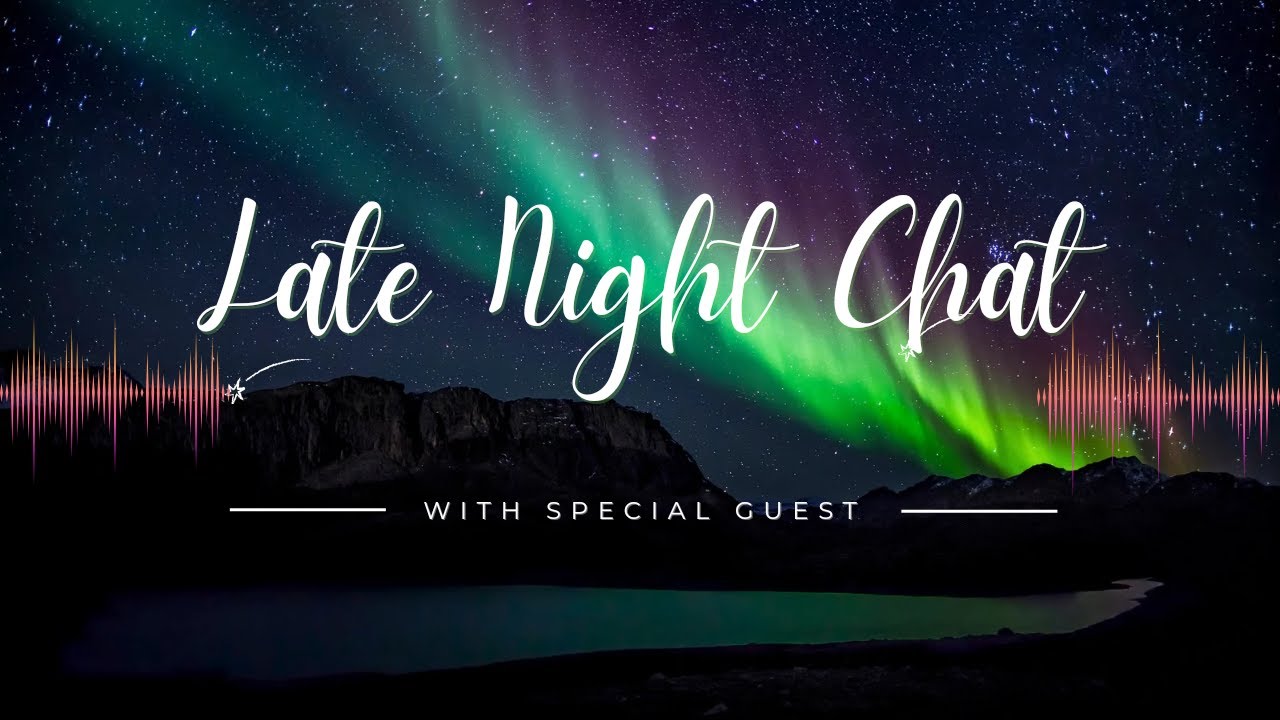Late Night Chat...with a special Guest! - YouTube