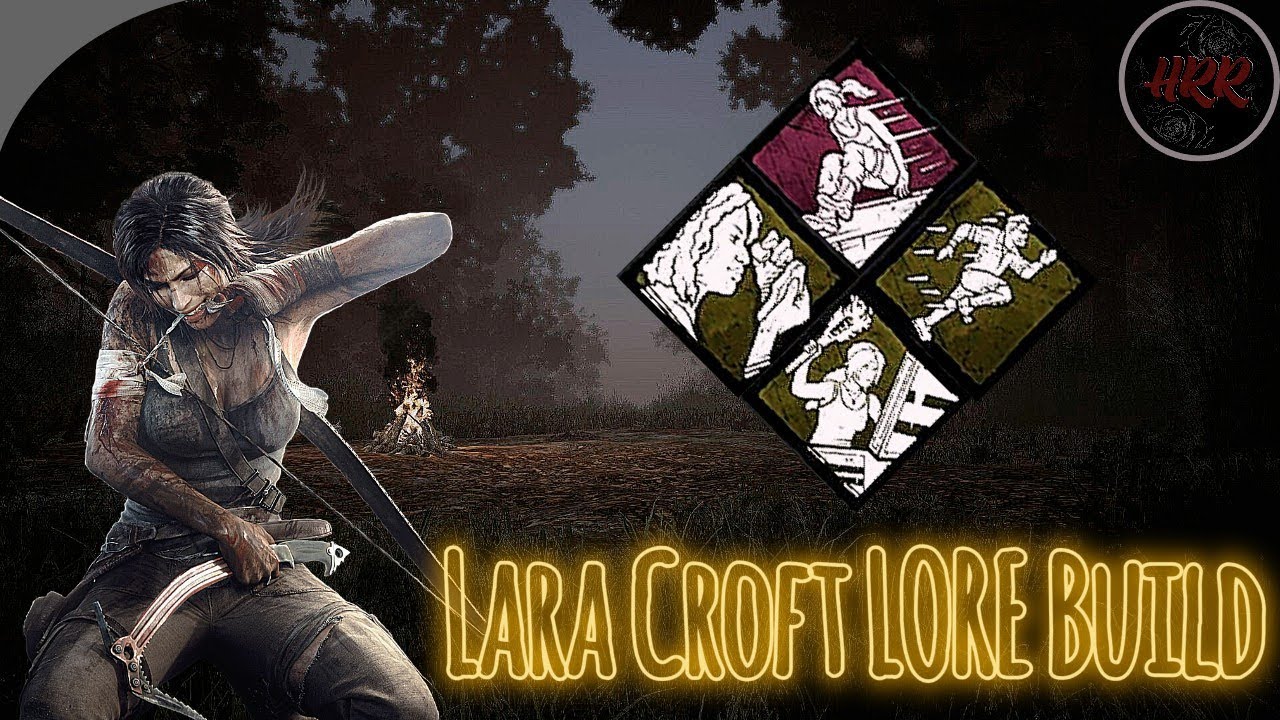 LORE Build Lara Croft in Dead By Daylight!!! Survivor play! - YouTube