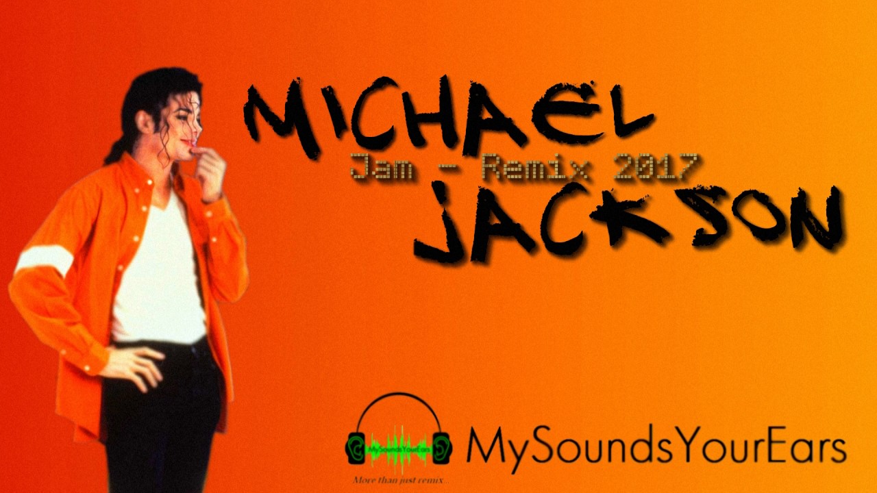 Michael Jackson - Jam - My Remix 2017 - YouTube