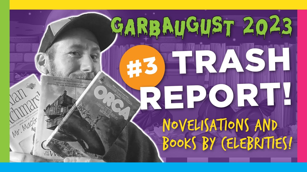 AL'S TRASH REPORT, WEEK THREE | GarbAugust 2023 | Novelisations and ...