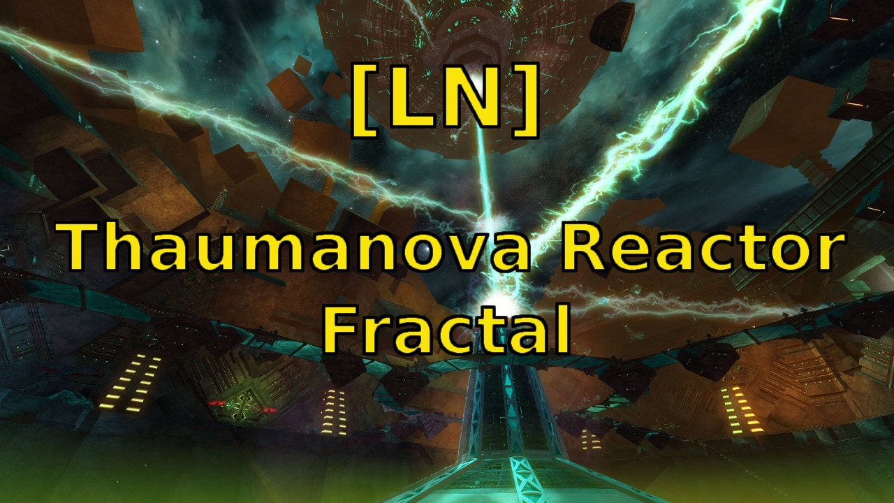 Guild Wars 2: [LN]'s Thaumanova Reactor Fractal Daily Tactics (T4 ...