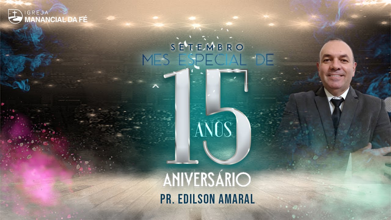 15º Aniversário Manancial da Fé || Pr. Edilson Amaral - YouTube