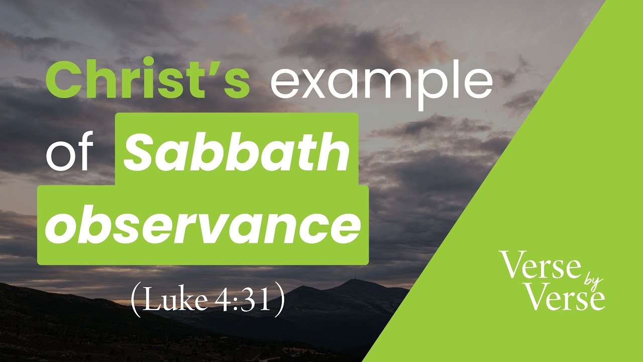 Christ’s Example of Sabbath Observance (Luke 4:31) | Verse by Verse ...