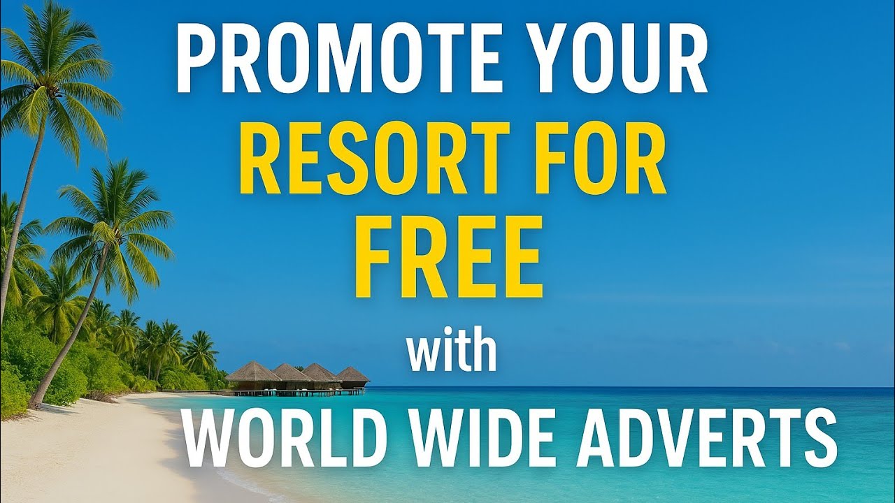 Promote Your Resort for FREE with World Wide Adverts | FREE Resort ...