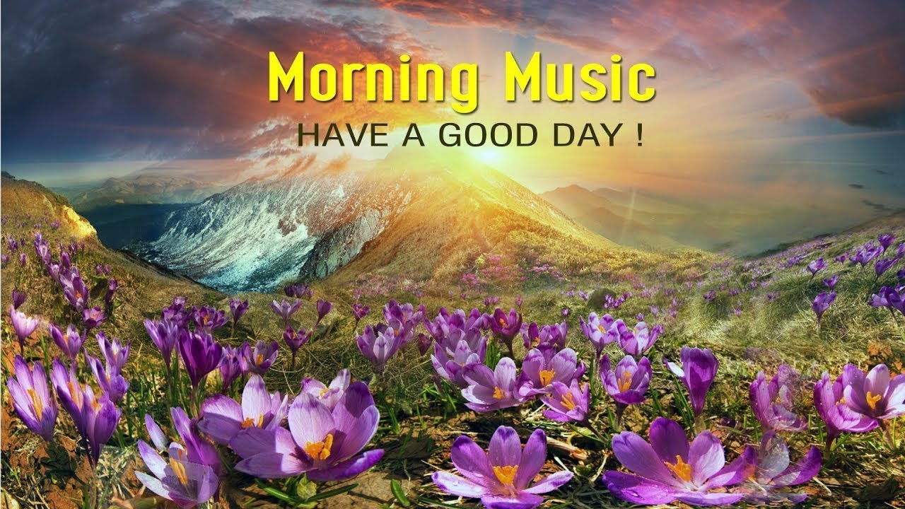 Morning Relaxing Music - Fresh Energy & Happy - Morning Meditation ...