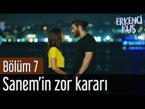 Erkenci Kuş 7. Bölüm - Sanem'in Zor Kararı