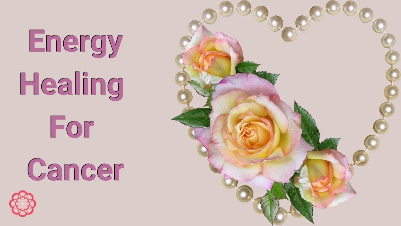 Energy Healing** for Cancer 💮 - YouTube
