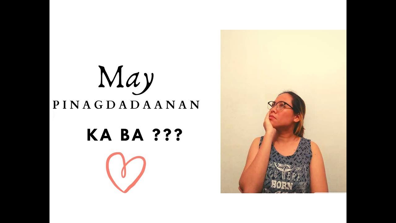 May Pinagdadaanan Ka Ba ??? - YouTube