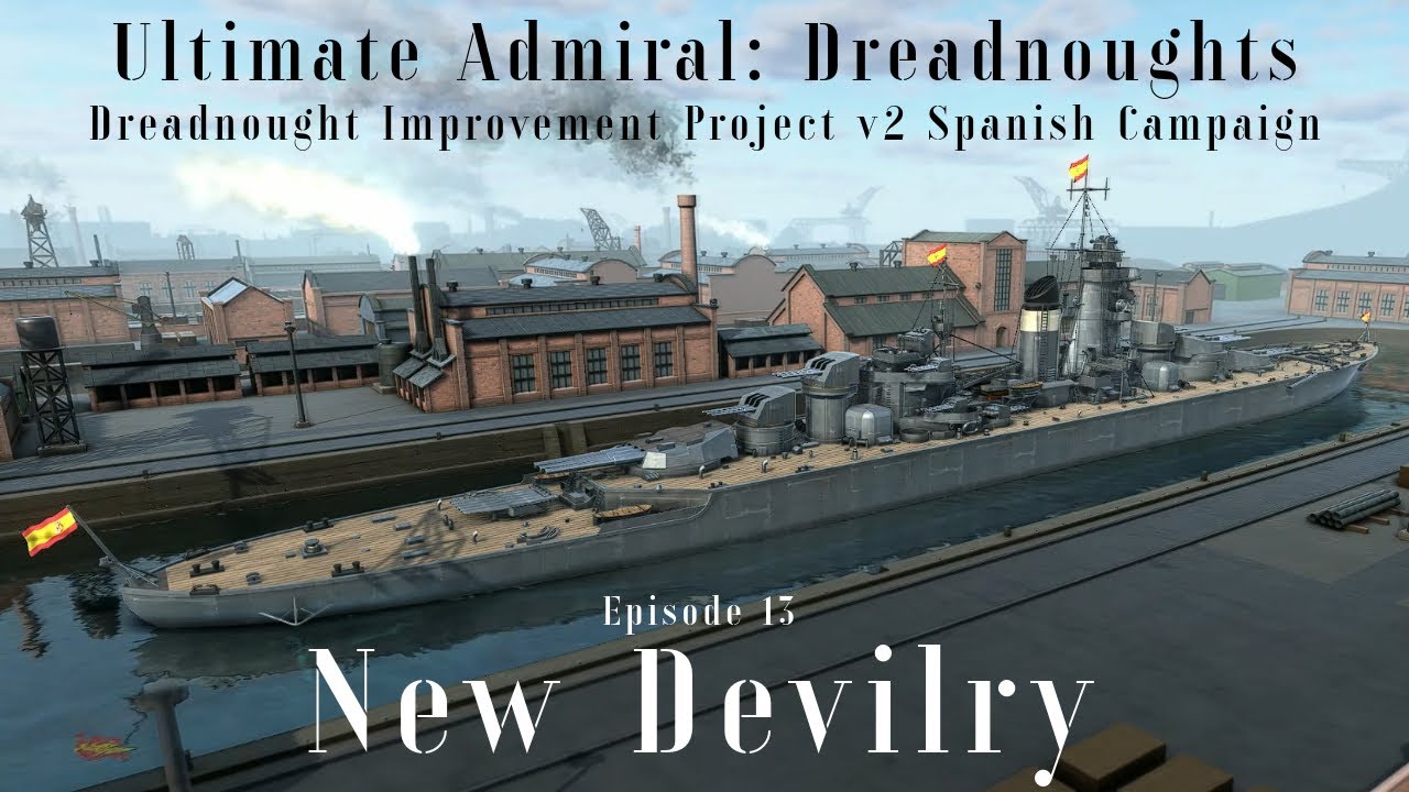 New Devilry - Episode 13 - Dreadnought Improvement Project v2 Spanish ...