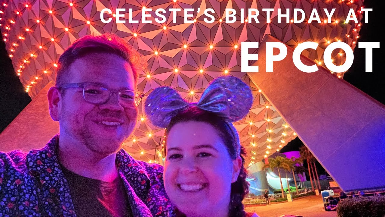 Celeste's Epcot Birthday! - YouTube