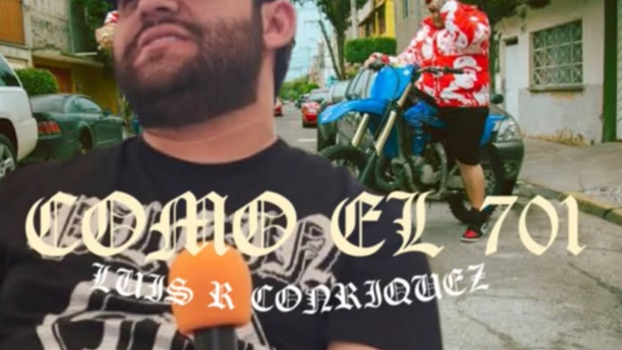 COMO EL 701 LUIS R CONRIQUEZ - YouTube